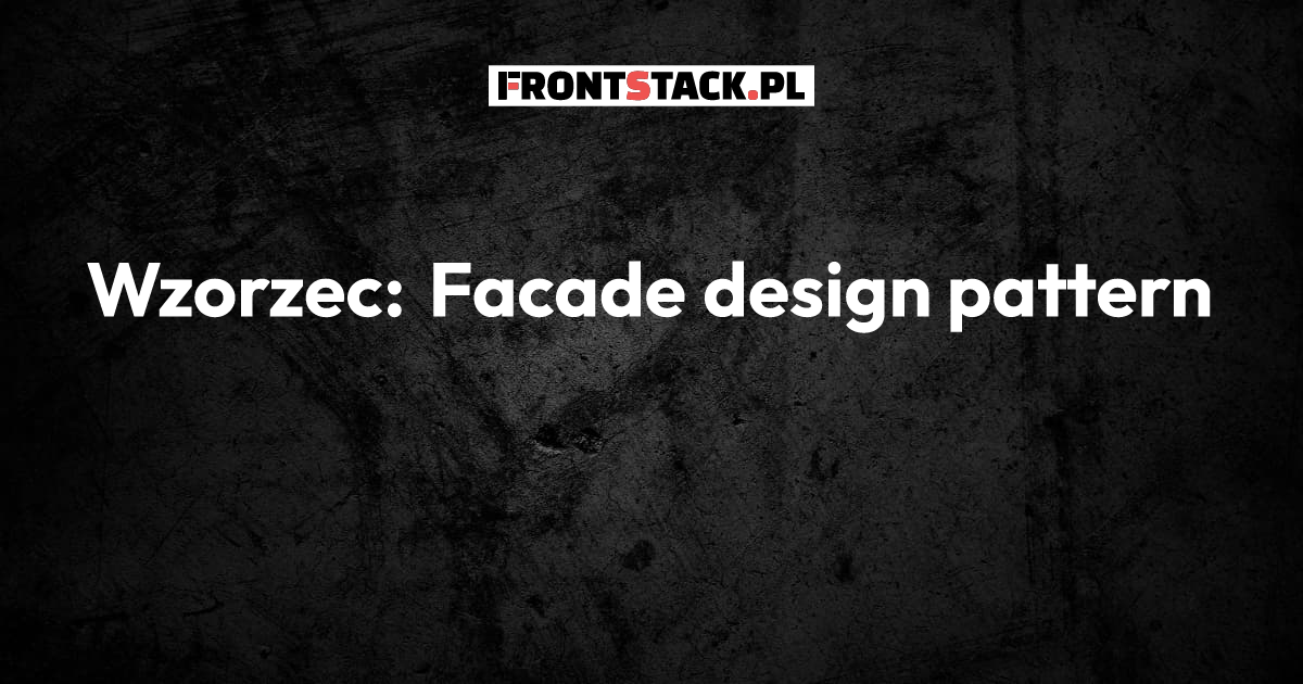 Wzorzec: Facade design pattern